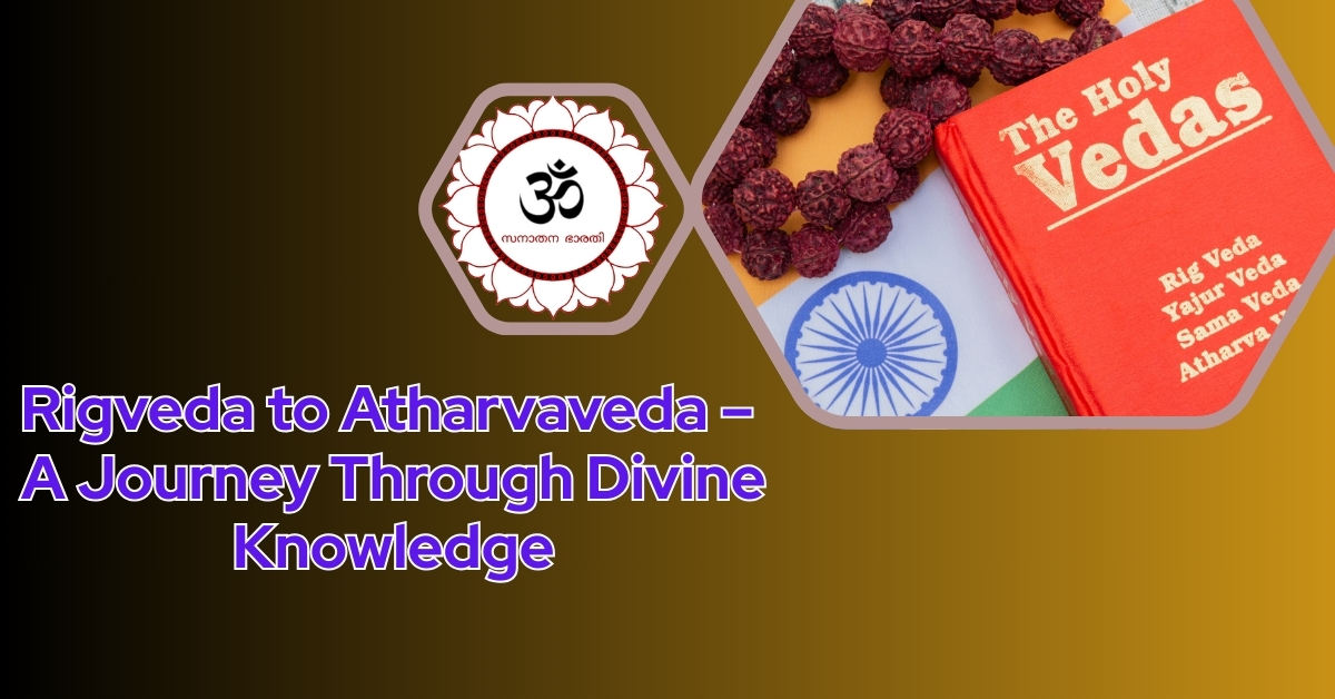 From Rigveda to Atharvaveda – Features and Significance of the Vedas